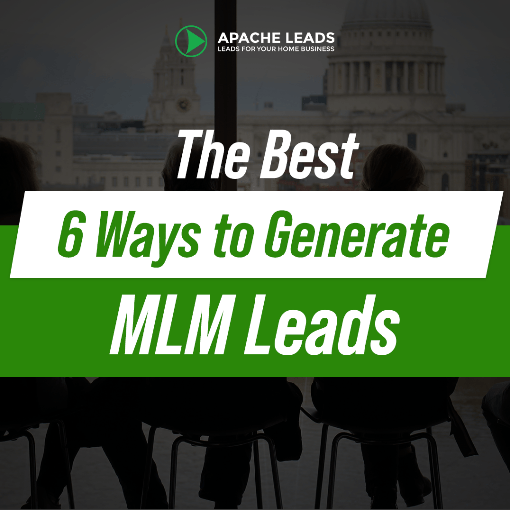 Top 6 Methods for Generating MLM Leads - Detailed Guide