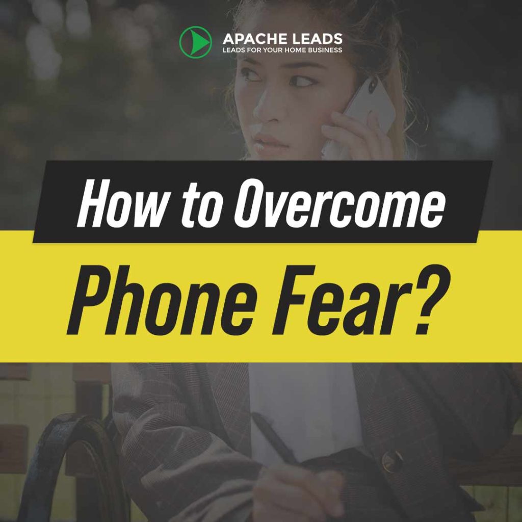 How To Overcome Phone Fear By Apache MLM Leads