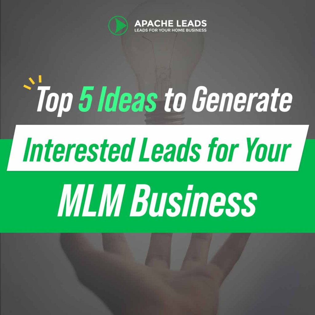 Top 5 Ideas to Generate MLM Leads For Your Home Business